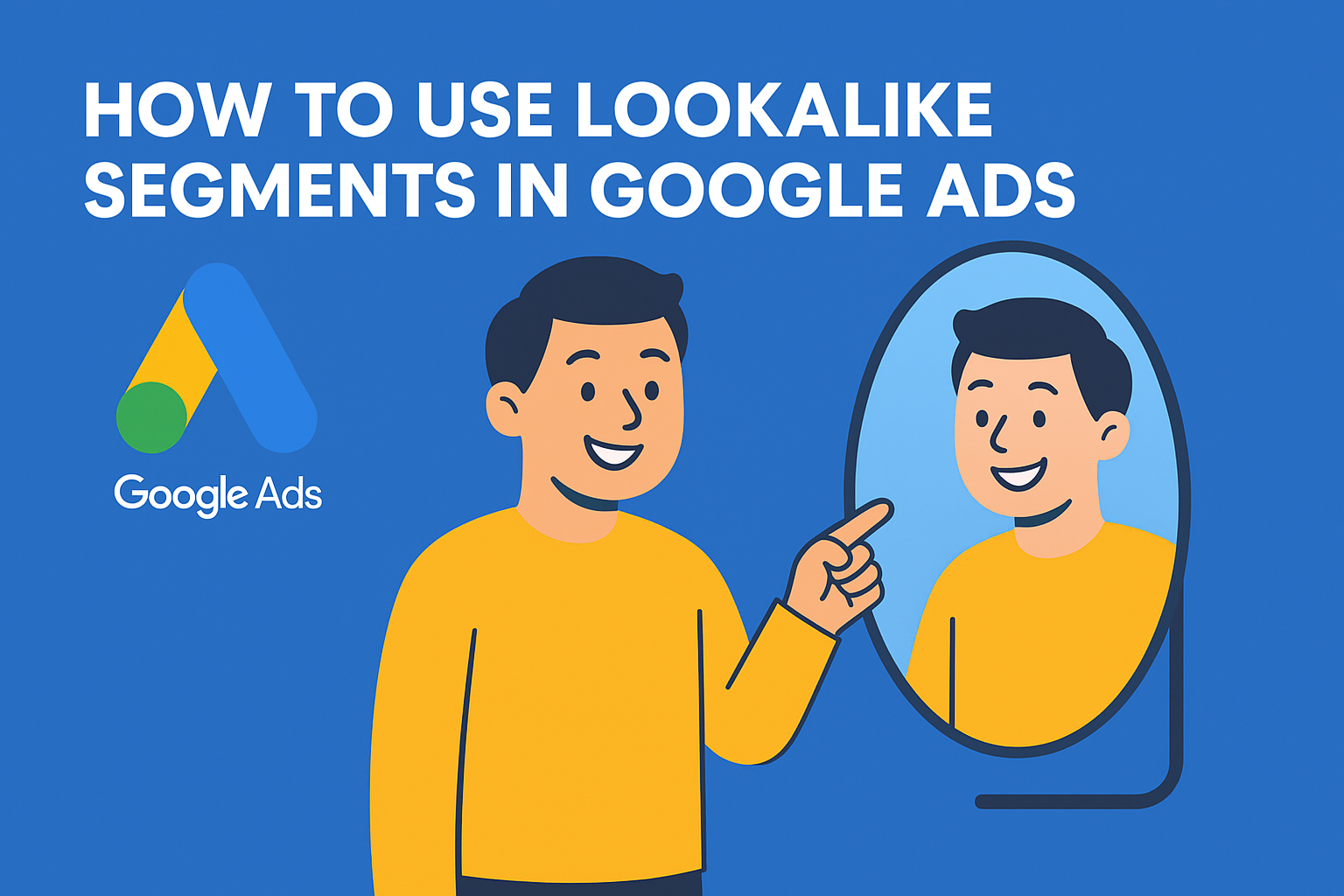 How to Use Lookalike Audiences in Google Ads
